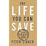 The Life You Can Save: How to Do Your Part to End World Poverty: Singer ...