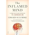 The Inflamed Mind: A Radical New Approach to Depression: Bullmore ...