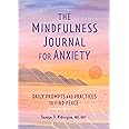 The Mindfulness Journal for Anxiety: Daily Prompts and Practices to ...