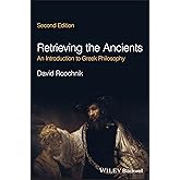 Retrieving the Ancients: An Introduction to Greek Philosophy: Roochnik ...