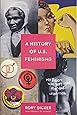 A History of U.S. Feminisms (Seal Studies): Dicker, Rory C ...