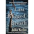 Last Ragged Breath: A Novel (Bell Elkins Novels): Keller, Julia ...