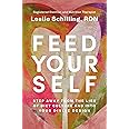 Feed Yourself: Step Away from the Lies of Diet Culture and into Your Divine Design: Schilling ...