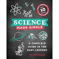 Amazon.com: Science Made Simple: A Complete Guide in Ten Easy Lessons ...