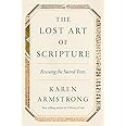 The Lost Art of Scripture: Rescuing the Sacred Texts: Armstrong, Karen ...