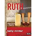 Ruth: loss, love & legacy (The Living Room Series): Kelly Minter ...