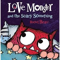 Love Monster and the Scary Something: Bright, Rachel: 9780374346911 ...