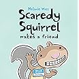 Scaredy Squirrel Makes a Friend: Watt, Melanie, Watt, Melanie ...