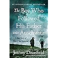 The Boy Who Followed His Father into Auschwitz: A True Story of Family and Survival: Dronfield ...