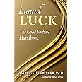Liquid Luck: The Good Fortune Handbook: Gallenberger, Joseph ...