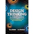 Design Thinking for School Leaders: Five Roles and Mindsets That Ignite ...
