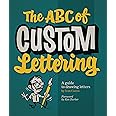 The ABC of Custom Lettering: A Practical Guide to Drawing Letters ...