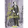 Amazon.com: I Could Not Do Otherwise: The Remarkable Life of Dr. Mary ...