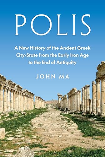 Polis: A New History of the Ancient Greek City-State from the Early ...