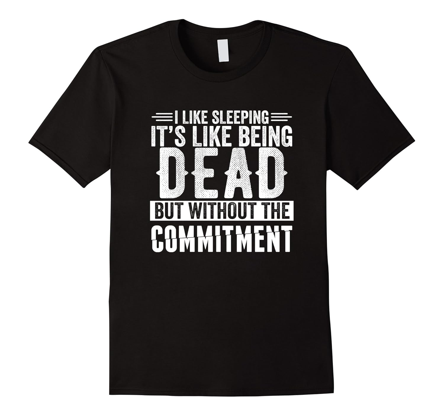 I Like Sleeping Its Like Being Dead Without Commitment Shirt-4LVS – 4loveshirt
