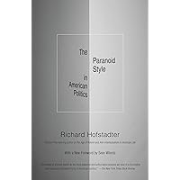 The Paranoid Style in American Politics: And Other Essays: Hofstadter ...