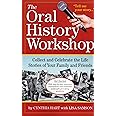 The Oral History Workshop: Collect and Celebrate the Life Stories of ...