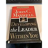 Developing the Leader Within You: Maxwell, John C.: 0020049066669: Amazon.com: Books