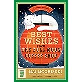 The Full Moon Coffee Shop: A Novel: Mochizuki, Mai, Kirkwood, Jesse ...