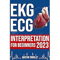 Amazon.com: EKG/ECG Interpretation for Beginners 2023: A Complete Step-by-Step Guide for ...