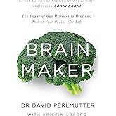 Brain Maker: The Power of Gut Microbes to Heal and Protect Your Brain ...