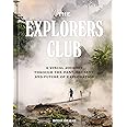 The Explorers Club: A Visual Journey Through the Past, Present, and ...