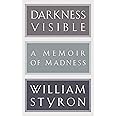 Darkness Visible: A Memoir of Madness: Styron, William: 9780679643524: Amazon.com: Books