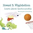 Howard B. Wigglebottom Learns About Sportsmanship: Winning Isn’t ...