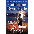 Michael Without Apology: A Novel: Hyde, Catherine Ryan: 9781662522291 ...