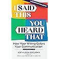I Said This, You Heard That - Second Edition: Kathleen Edelman, The ...