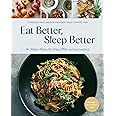 Eat Better, Sleep Better: 75 Recipes and A 28-Day Meal Plan That Unlock ...