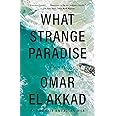 What Strange Paradise: A novel: El Akkad, Omar: 9781984899248: Amazon ...