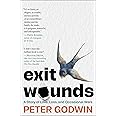 Exit Wounds: A Story of Love, Loss, and Occasional Wars: Godwin, Peter ...