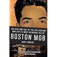 Boston Mob: The Rise and Fall of the New England Mob and Its Most ...