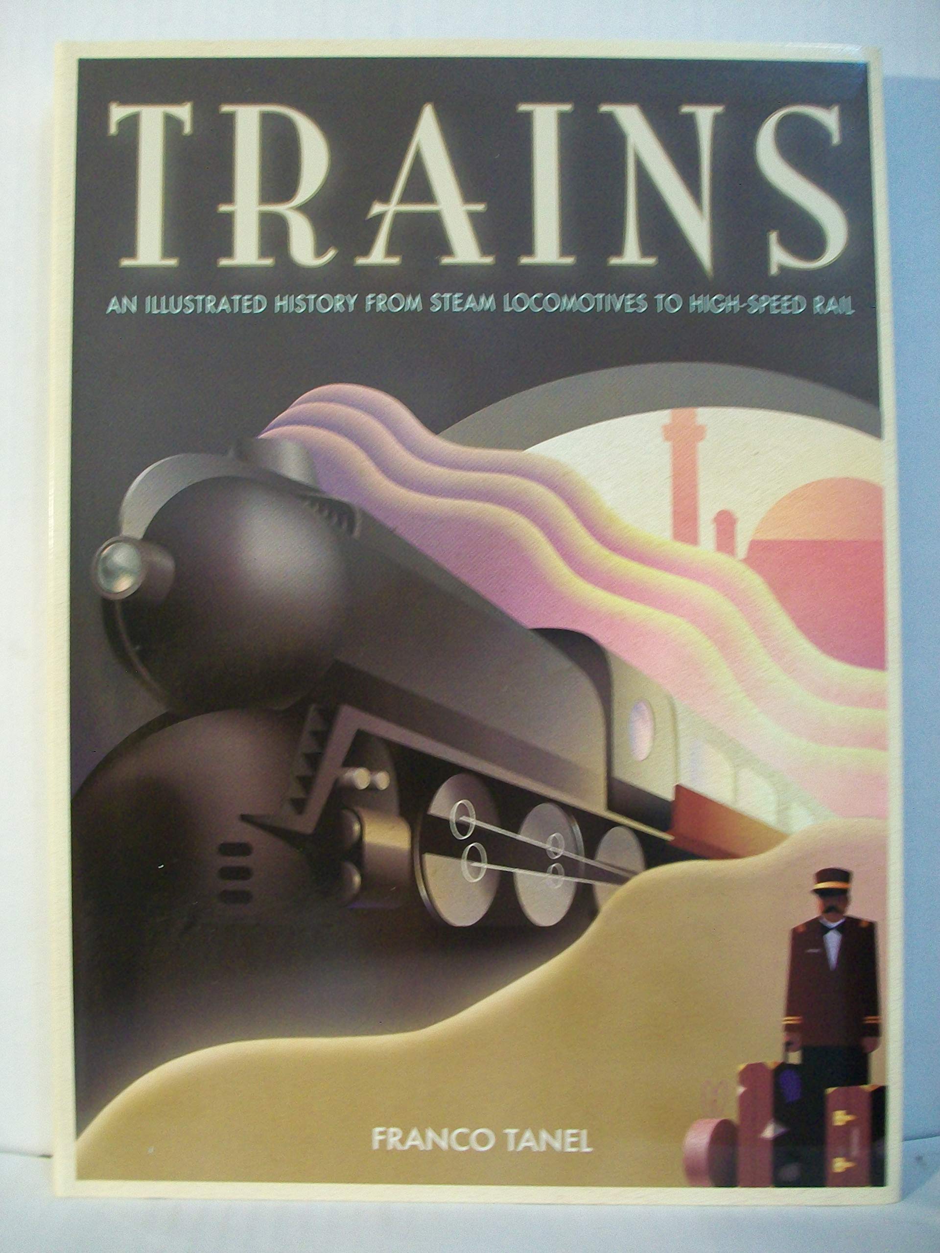 Mua Trains: An Illustrated History From Steam Locomotives to High-Speed ...
