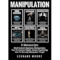 Amazon.com: Manipulation: 6 Manuscripts: Mind Control, Hypnosis, Manipulation, How To Analyze ...