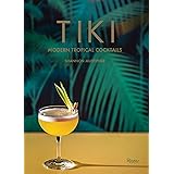 Tiki Drinks: Tropical Cocktails for the Modern Bar: Sharp, Robert ...