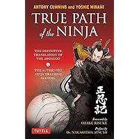 True Path of the Ninja: The Definitive Translation of the Shoninki (The ...
