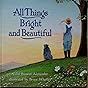 All Things Bright and Beautiful: Alexander, Cecil F., Bryan, Ashley ...