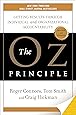 The Oz Principle: Getting Results Through Individual and Organizational ...