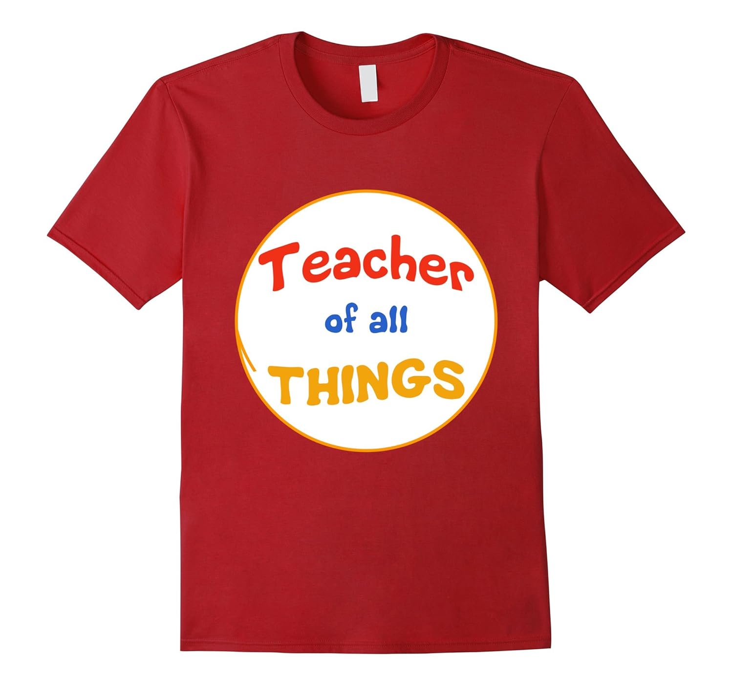 Teacher of All Things T-shirt Teacher Day Tee Gift-4LVS – 4loveshirt