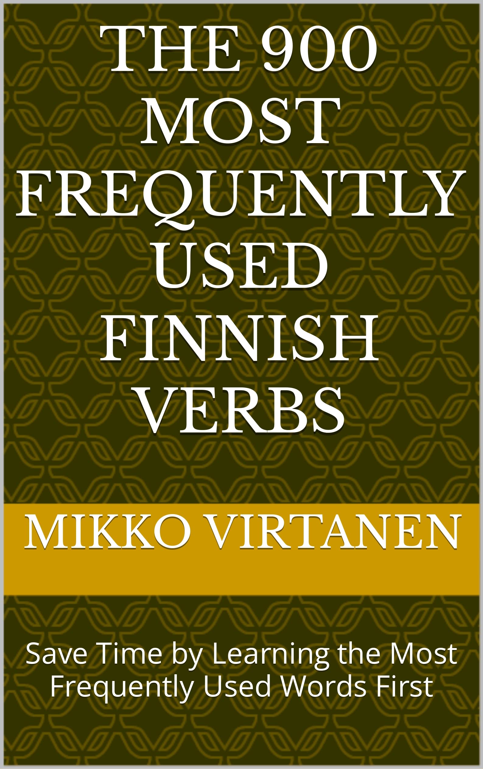 Mua The 900 Most Frequently Used Finnish Verbs: Save Time by Learning the Most Frequently Used ...