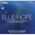 Blue Hope: Exploring and Caring for Earth's Magnificent Ocean: Earle ...