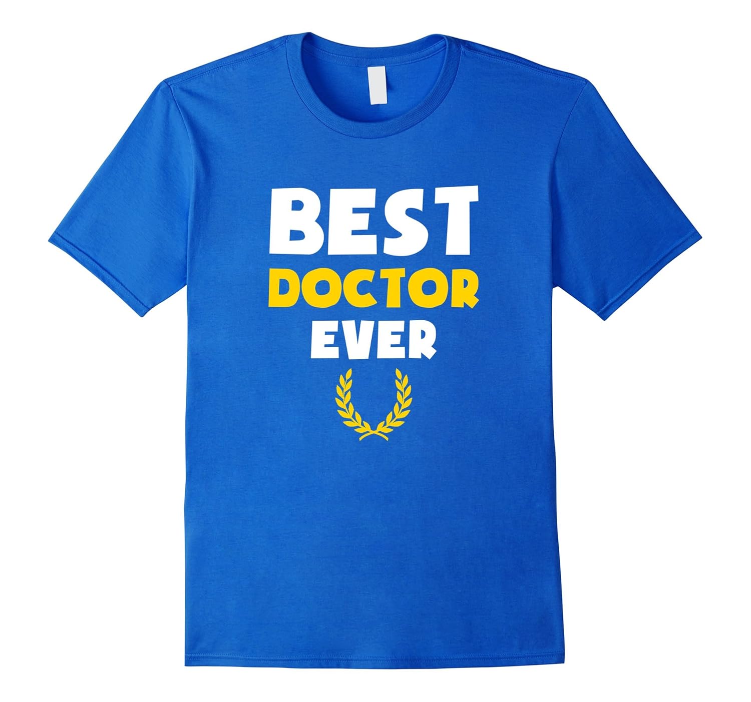 BEST DOCTOR EVER T SHIRT-Art – Artvinatee