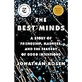 The Best Minds: A Story of Friendship, Madness, and the Tragedy of Good ...
