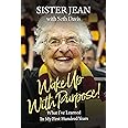 Wake Up With Purpose!: What I’ve Learned in My First Hundred Years ...