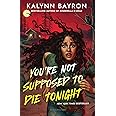Amazon.com: You're Not Supposed to Die Tonight: 9781547611546: Bayron, Kalynn: Books