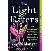 The Light Eaters: How the Unseen World of Plant Intelligence Offers a ...