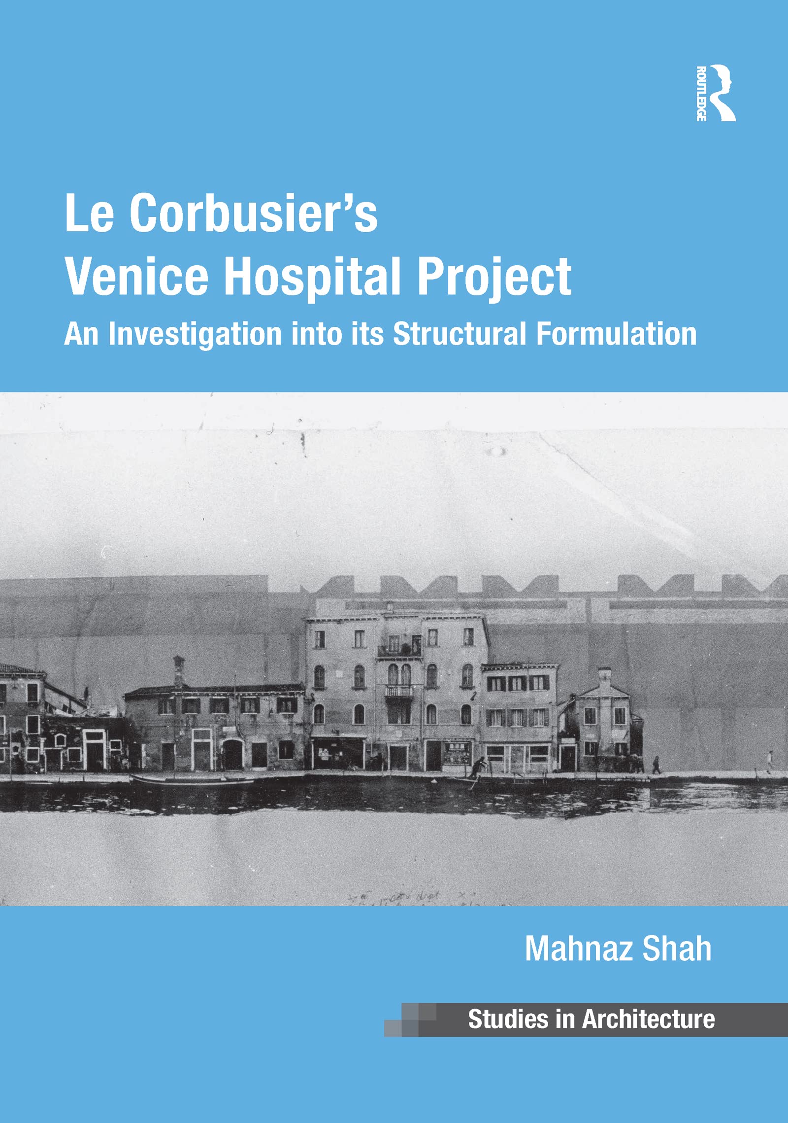 Mua Le Corbusier's Venice Hospital Project: An Investigation into its ...