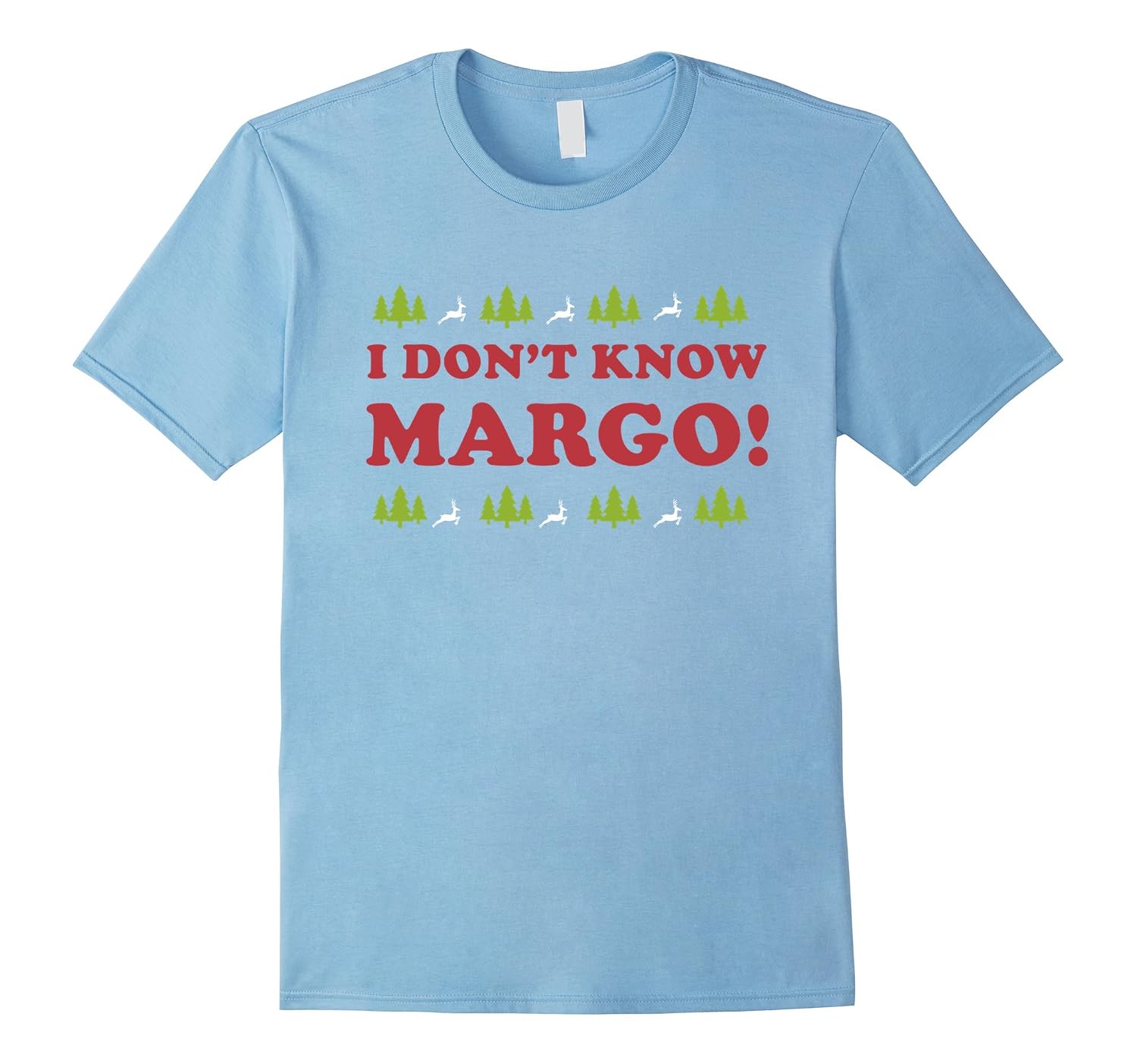 I Don’t Know Margo | XMAS T shirt-CL – Colamaga